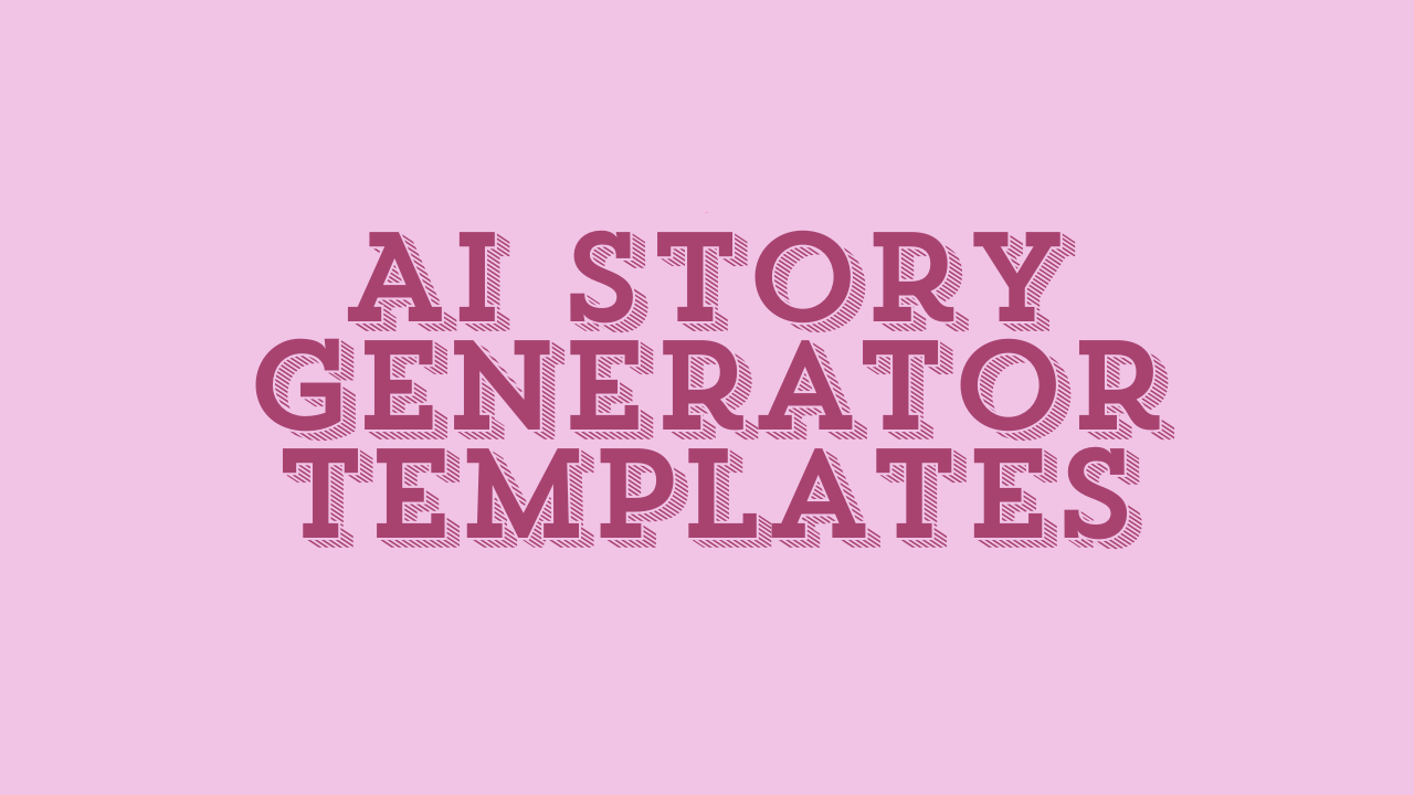 AI Story Generator Templates: Copy, Paste, Create | Free AI Story ...